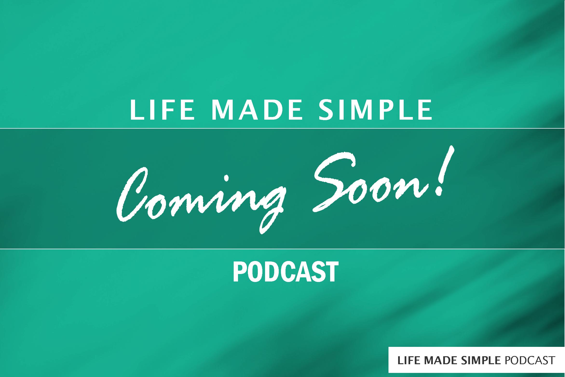 Life Made Simple Podcast with CarlaRae… COMING SOON! – CarlaRae Arneson