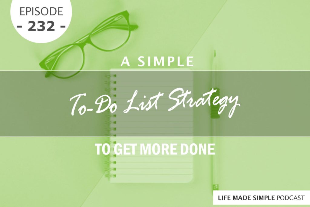 Episode #232: A Simple To-Do List Strategy To Get More Done – CarlaRae ...